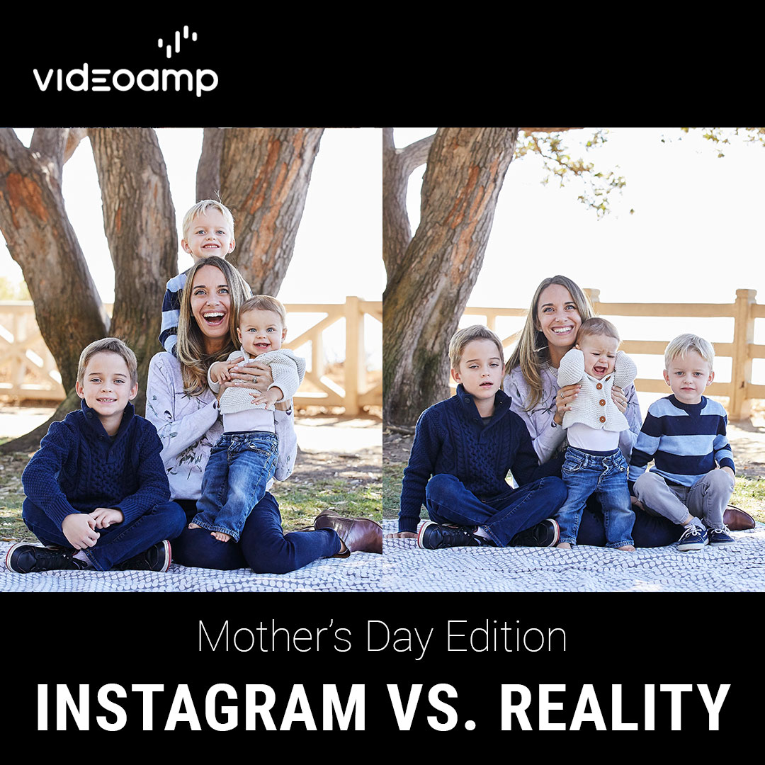 Instagram vs. Reality: Mother's Day Edition - VideoAmp