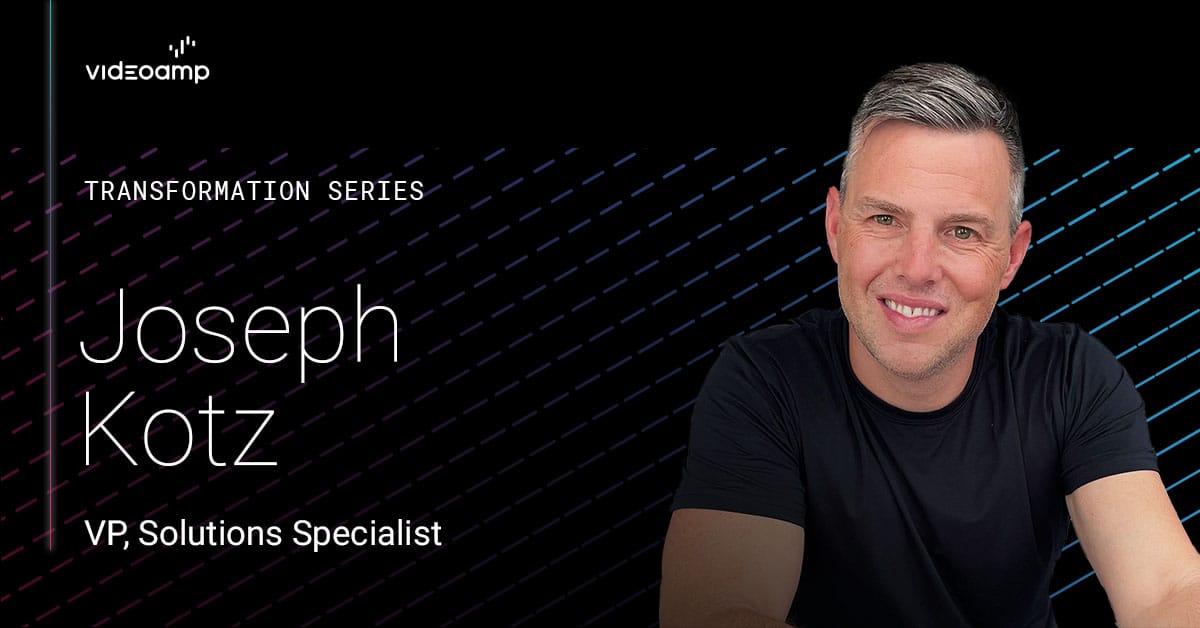 Transformation Series: Joseph Kotz - VideoAmp